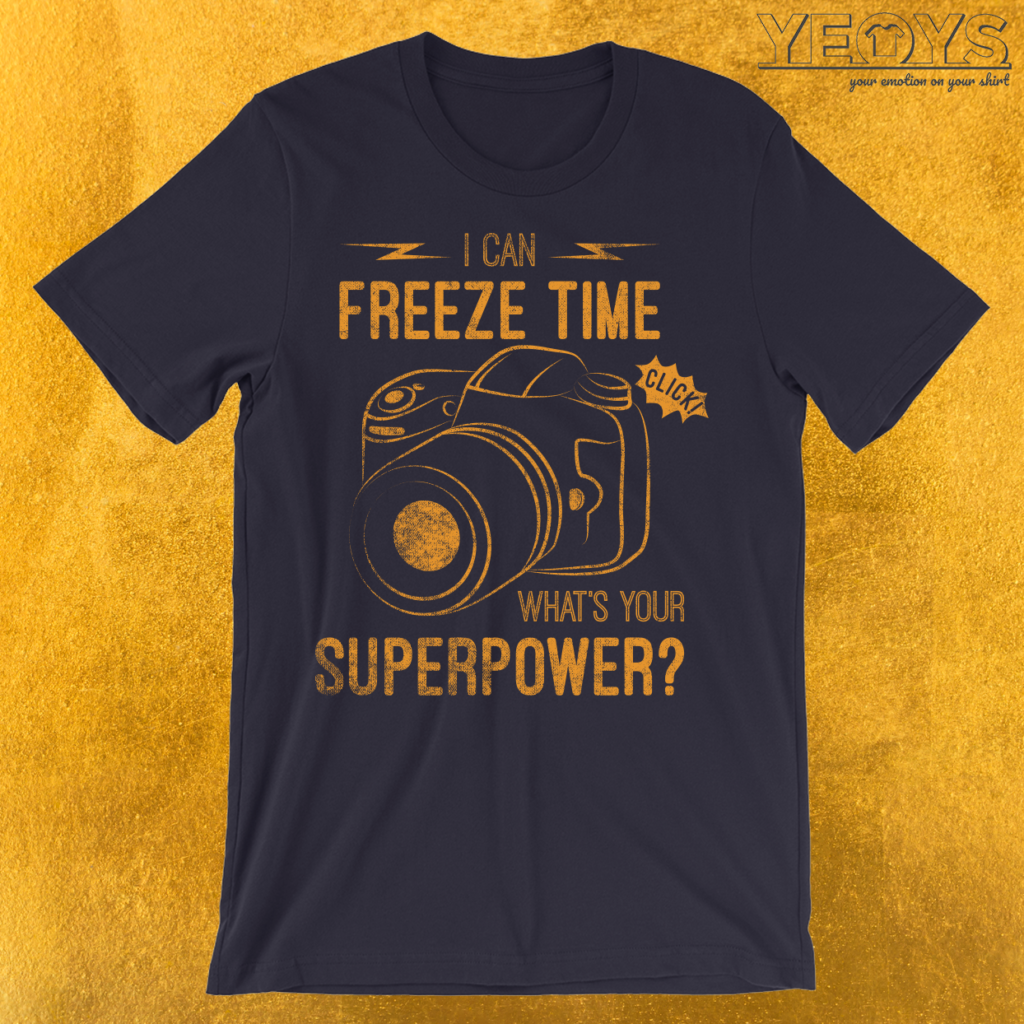 I Can Freeze Time Superpower T-Shirt | yeoys.com