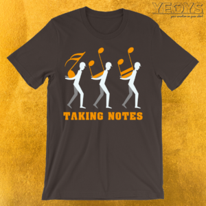 Taking Notes Funny Music Pun T-Shirt | yeoys.com