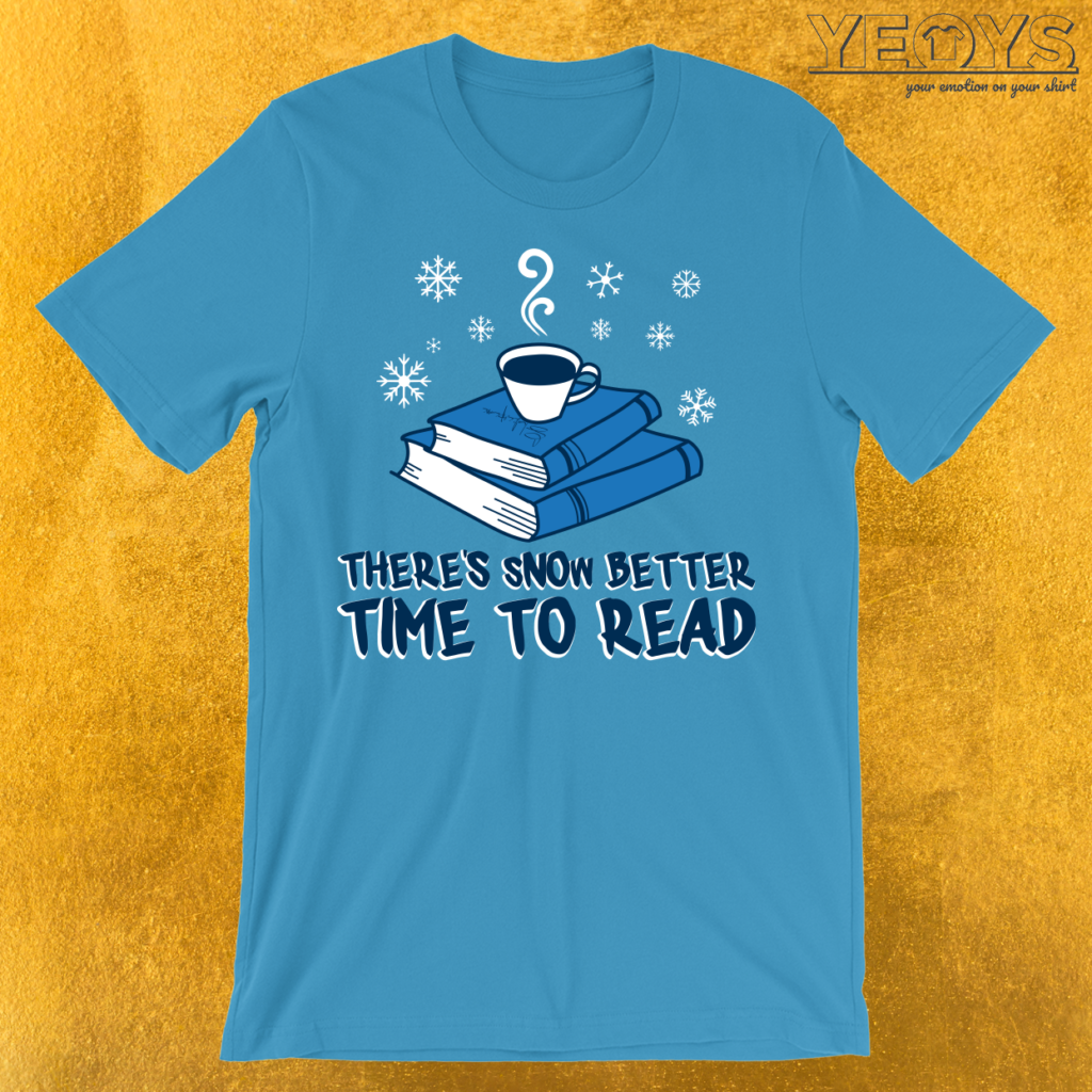 There’s Snow Better Time To Read T-Shirt | yeoys.com
