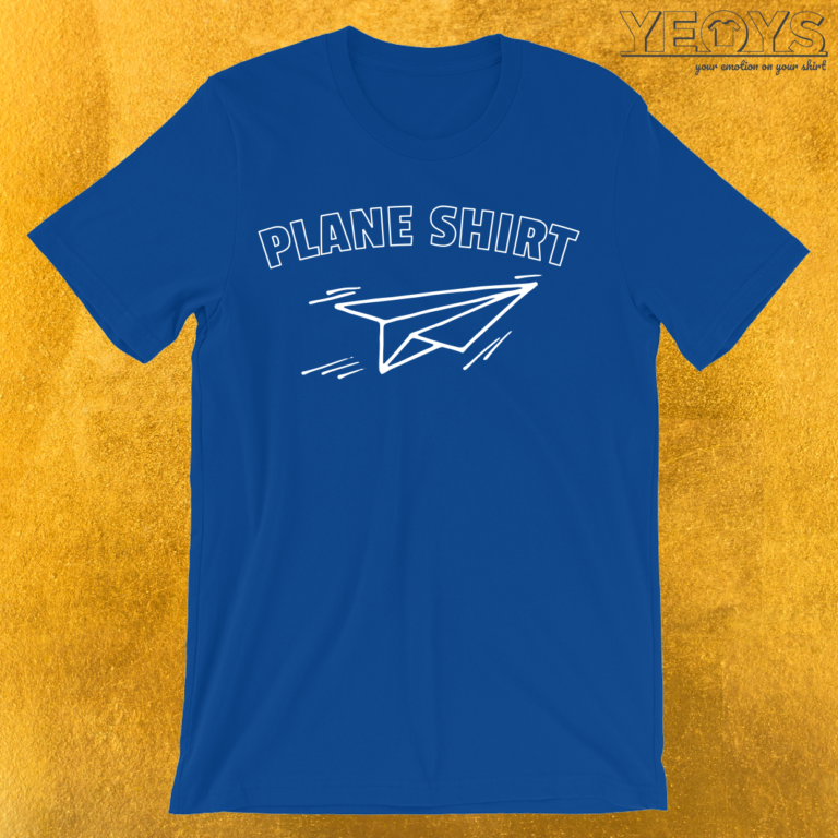 Just A Plane Shirt T-Shirt | yeoys.com