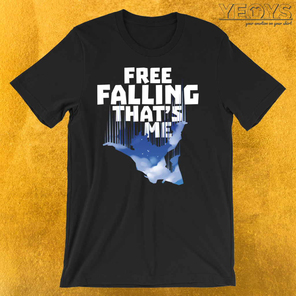 Free Falling That’s Me Skydiving Sports T-Shirt | yeoys.com