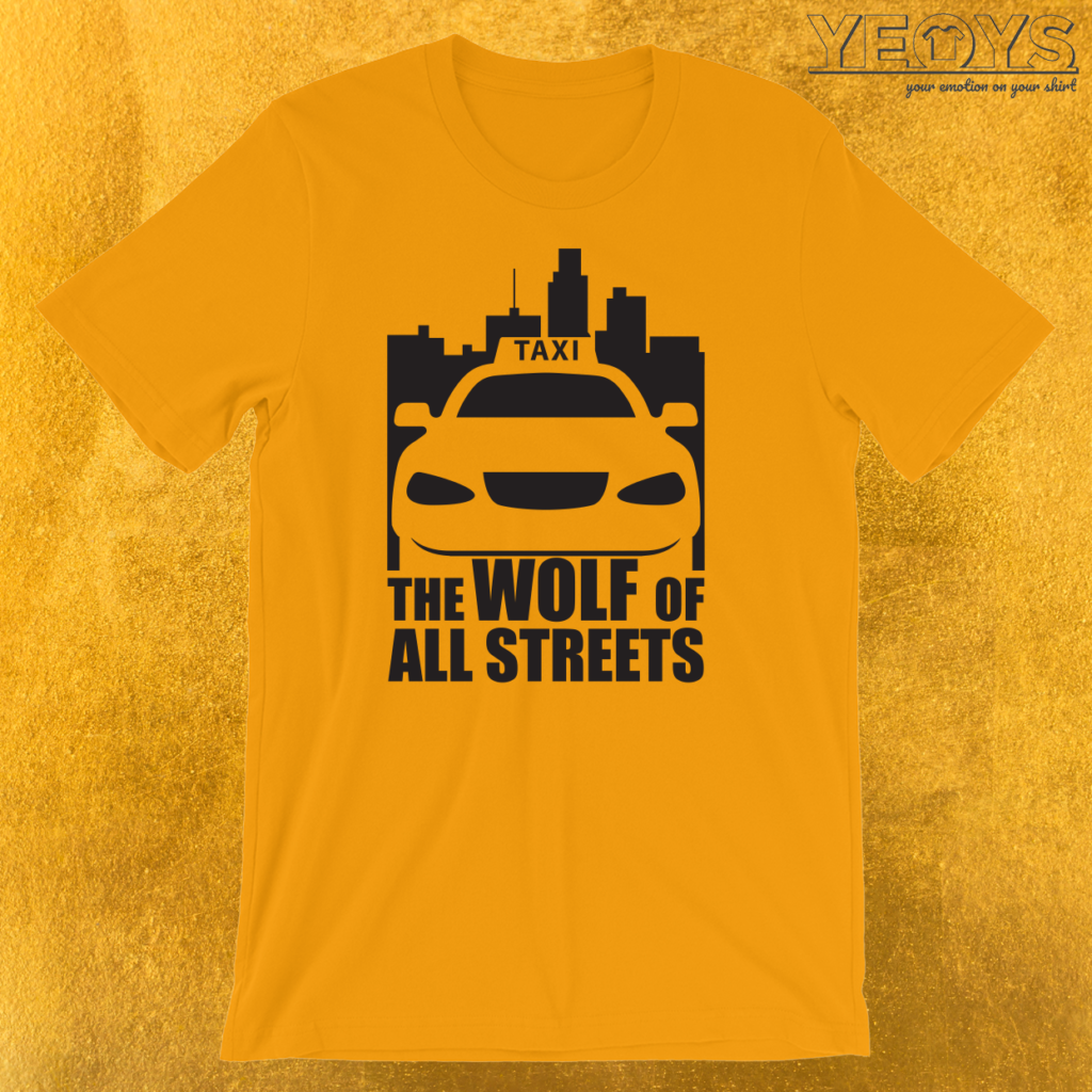 Taxi Driver Wolf Of All Streets T-Shirt | yeoys.com