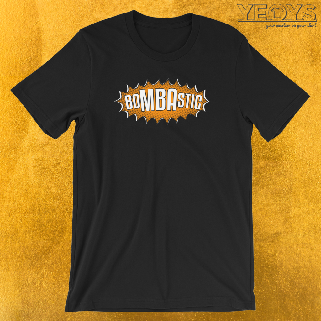 Bombastic T-Shirt | yeoys.com